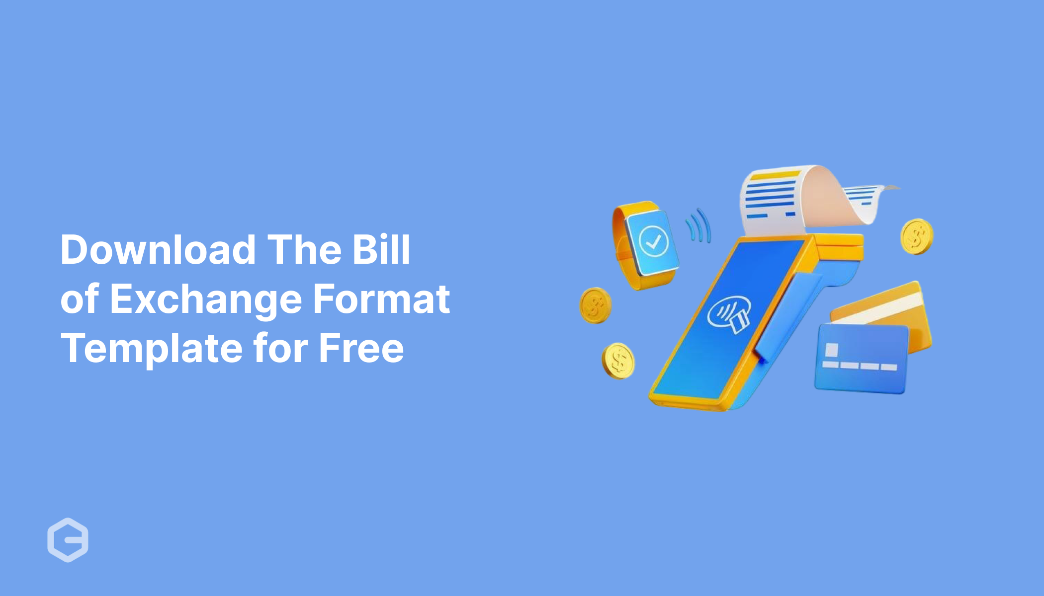 What is the Bill of Exchange? Format, Types & How to Create One Digitally