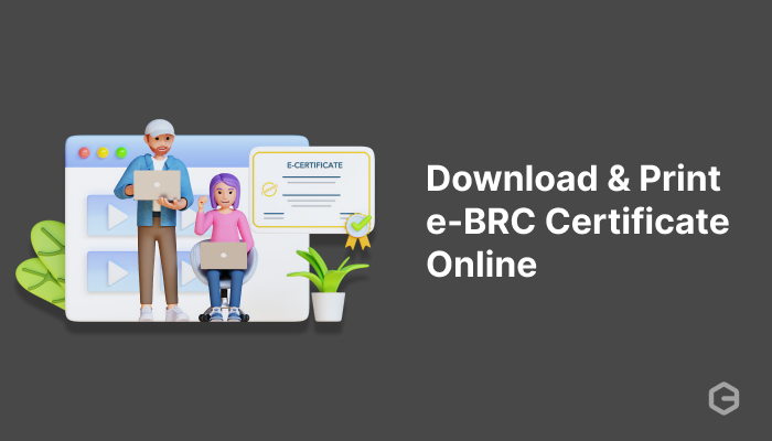 Understanding How to Download and Print e-BRC Certificate Online