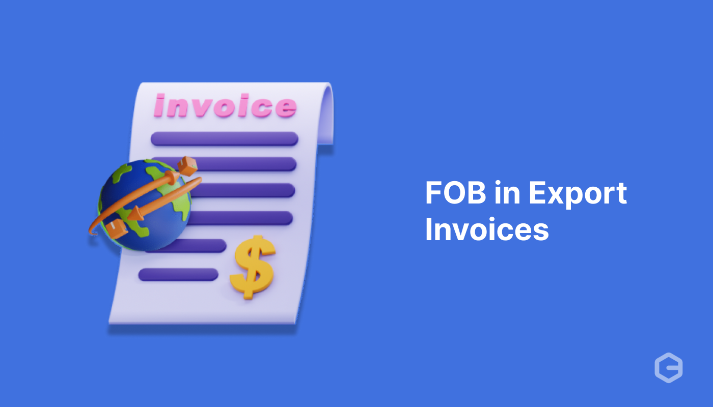Understanding the Meaning and Use of FOB in Export Invoices