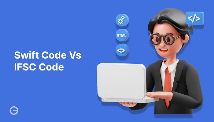 Difference Between Swift Code and IFSC Code for Transactions