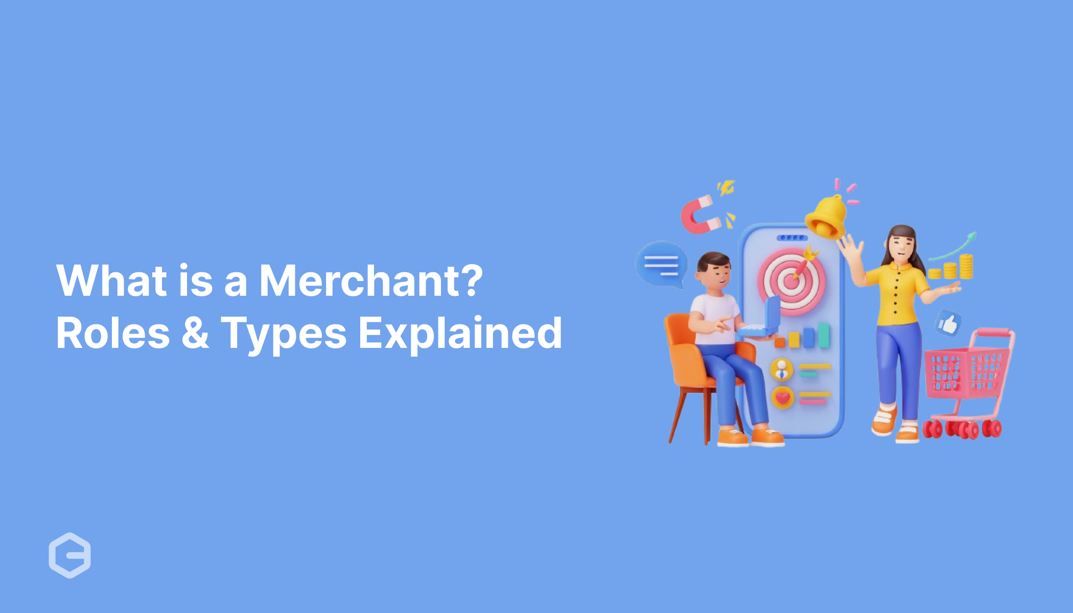 What is a Merchant? Roles and Types Explained