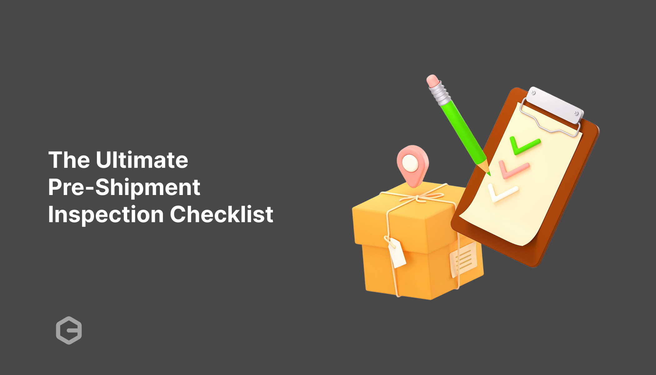 The Ultimate Pre-Shipment Inspection Checklist: Everything You Need to Know