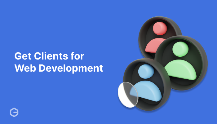 How to Get Clients for Web Development: Proven Strategies and Tips